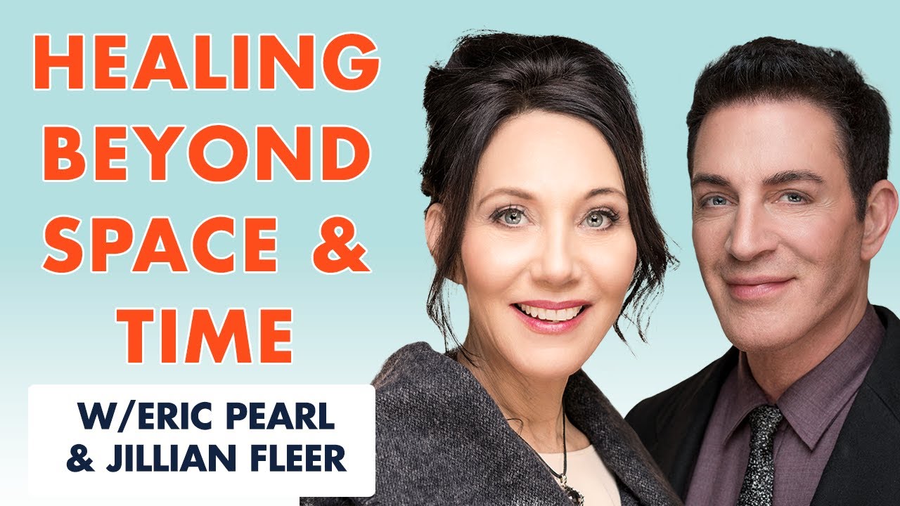Healing Beyond Space and Time with Dr Eric Pearl and Jillian Fleer ...