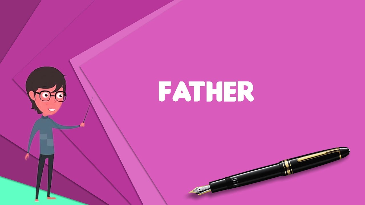 What is Father? Explain Father, Define Father, Meaning of Father - YouTube