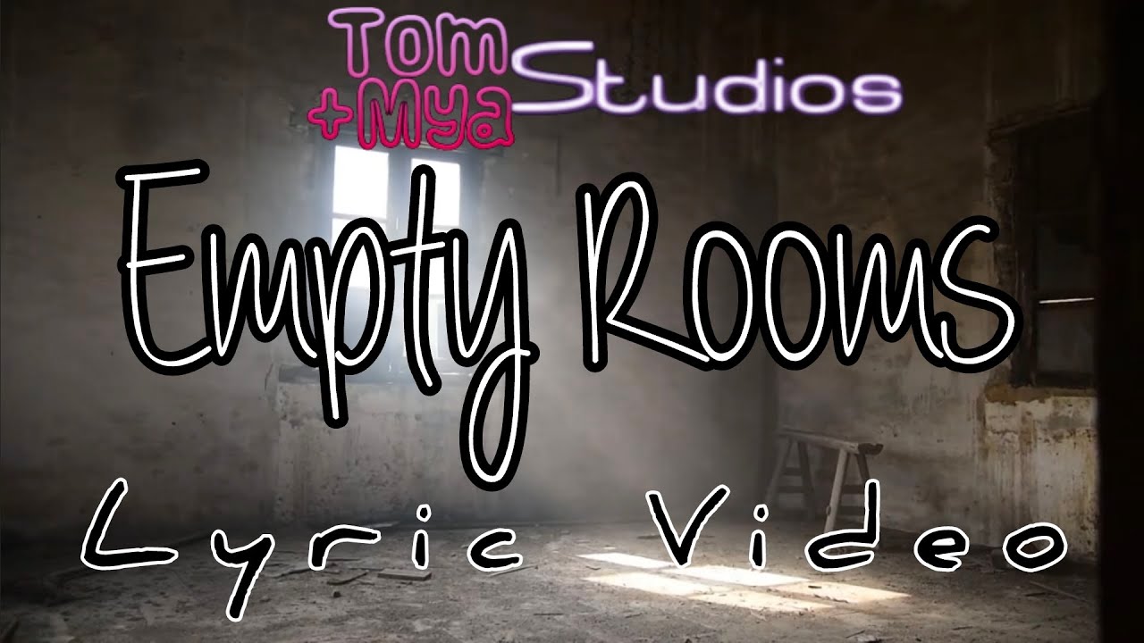 Tom & Mya Studios - Empty Rooms (LYRIC VIDEO) - YouTube