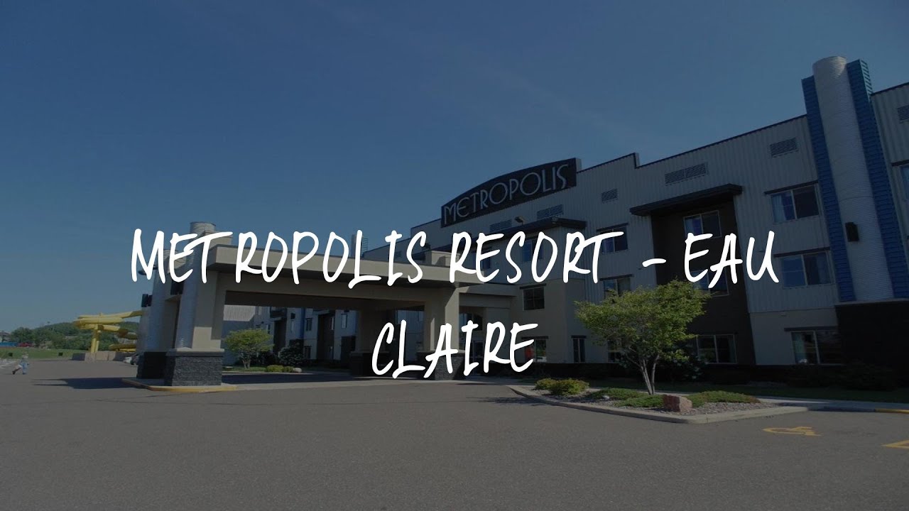 Metropolis Resort - Eau Claire Review - Eau Claire , United States of ...