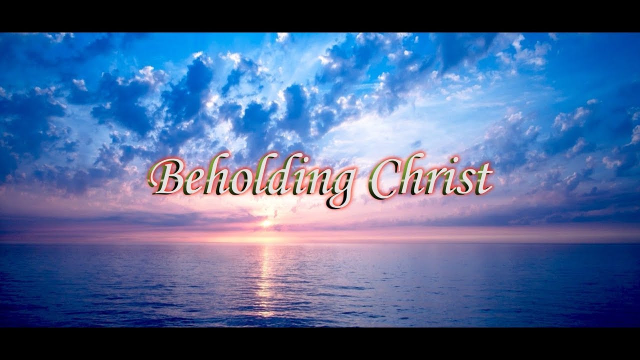 Beholding Christ (Official Lyric Video) - YouTube