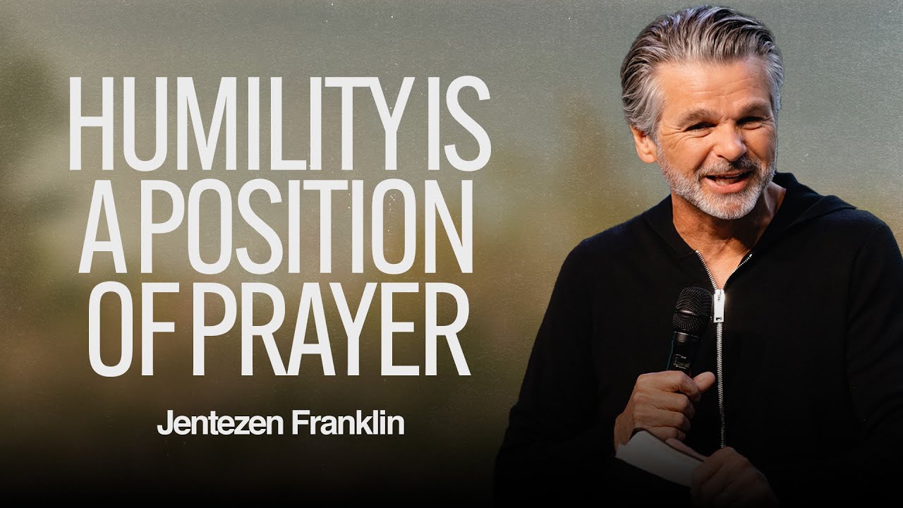 Humility Is A Position of Prayer | Jentezen Franklin - YouTube