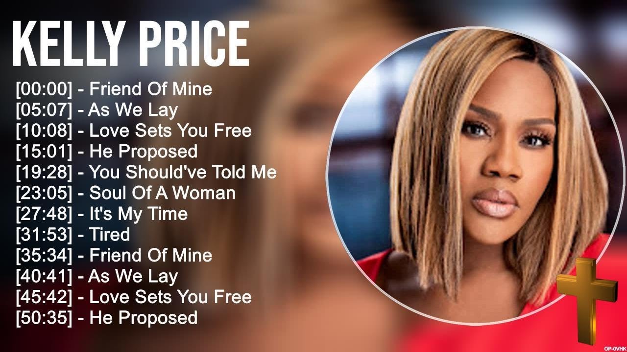 K e l l y P r i c e 2023 MIX ~ Top 10 Best Songs ~ Greatest Hits ~ Full ...