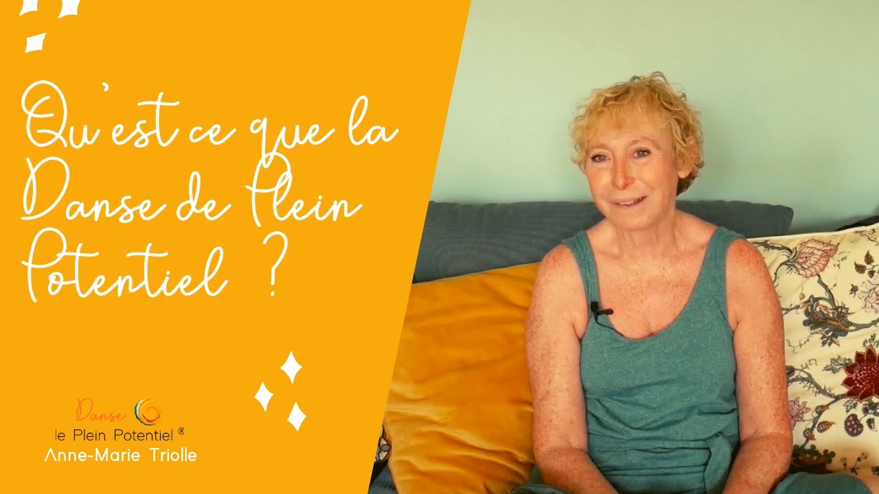 Qu'est-ce que la Danse de Plein Potentiel ® ? - YouTube