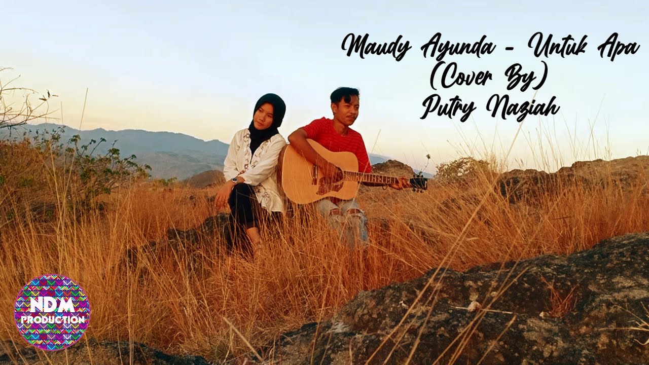 Maudy Ayunda - Untuk Apa - (Cover By Putry Naziah) - YouTube