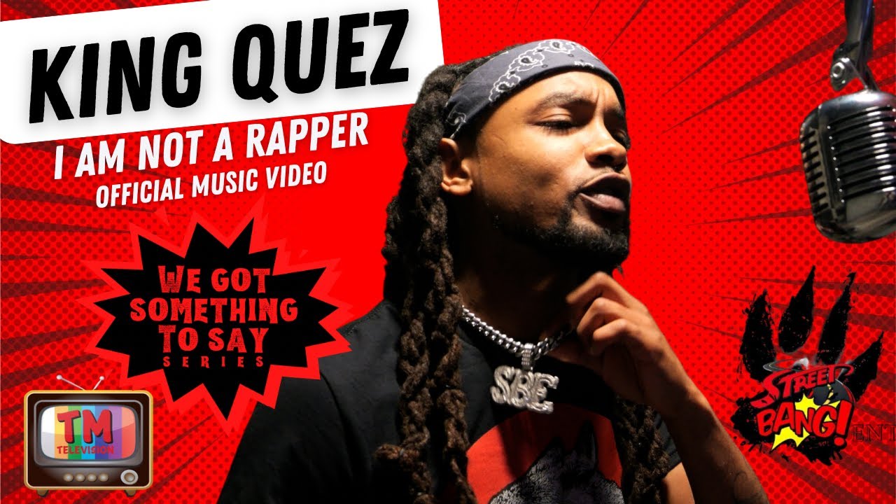 King Quez - I Am Not A Rapper [Official 4k Video] (We Got Something To ...