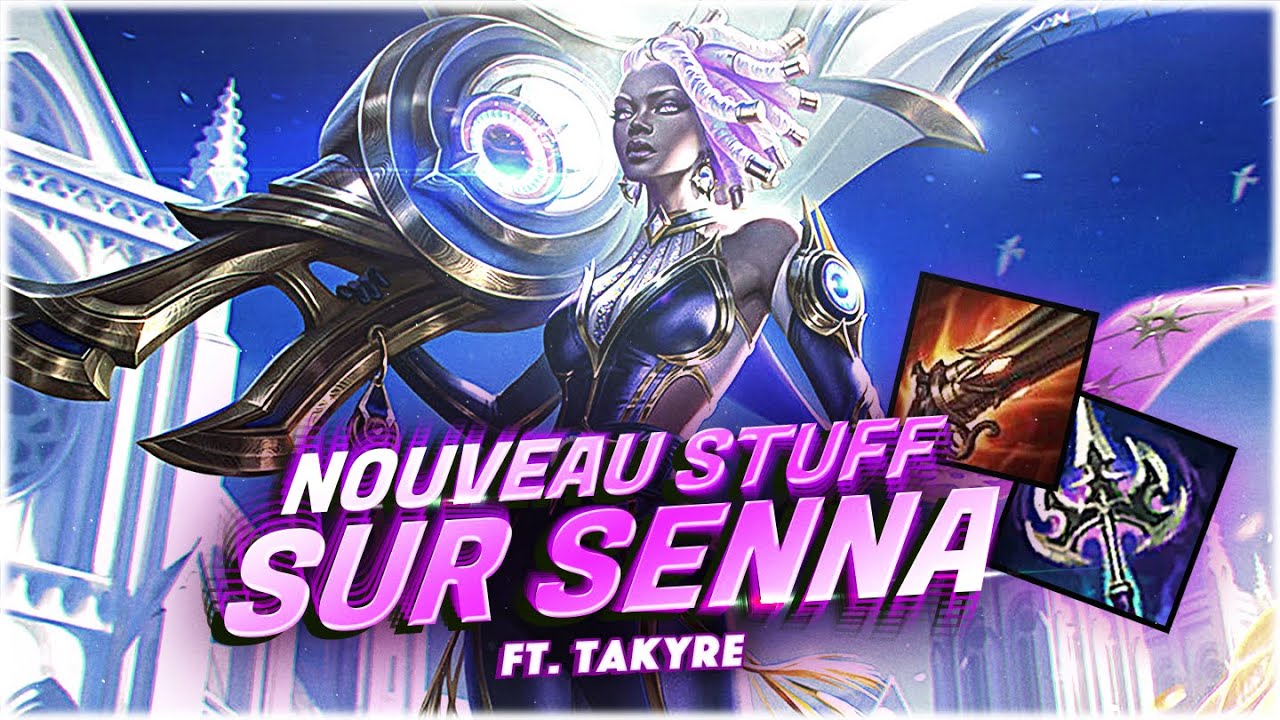 NOUVEAU STUFF SUR SENNA ! LES DEGATS DESSOUDENT VOS ENNEMIS (Ft Takyre ...