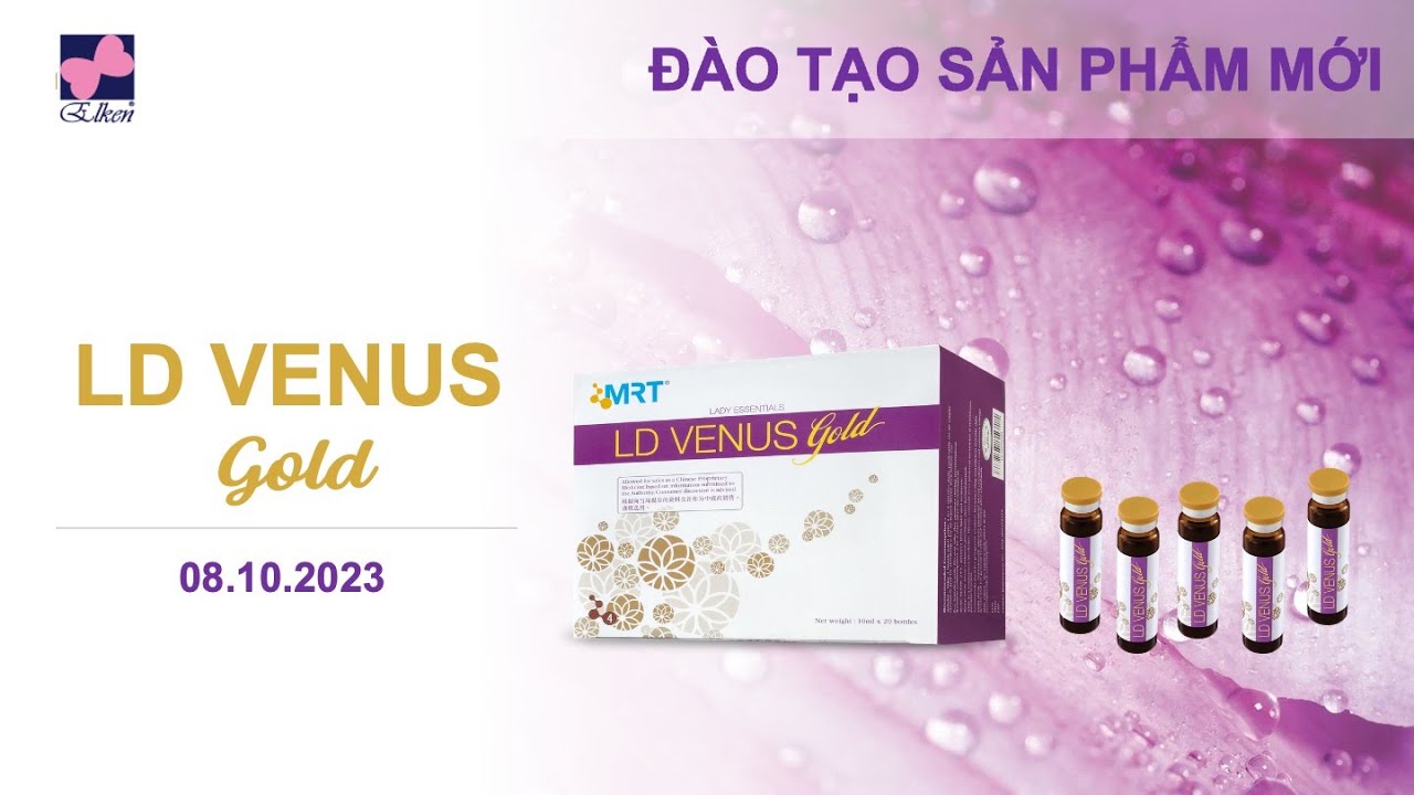 ĐÀO TẠO SẢN PHẨM - LD VENUS GOLD - Diễn Giả: Goh JiYue - YouTube