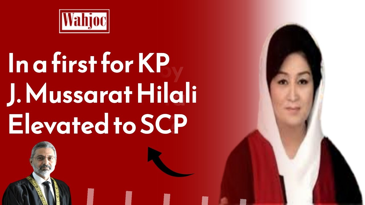 In a first for KP, Justice Mussarat Hilali to be ‘elevated to Supreme ...