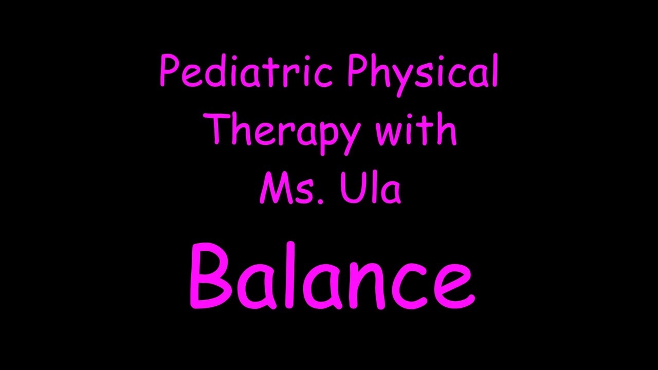 Pediatric Physical Therapy Balance YouTube pediatric-physical-therapy-balance-youtube