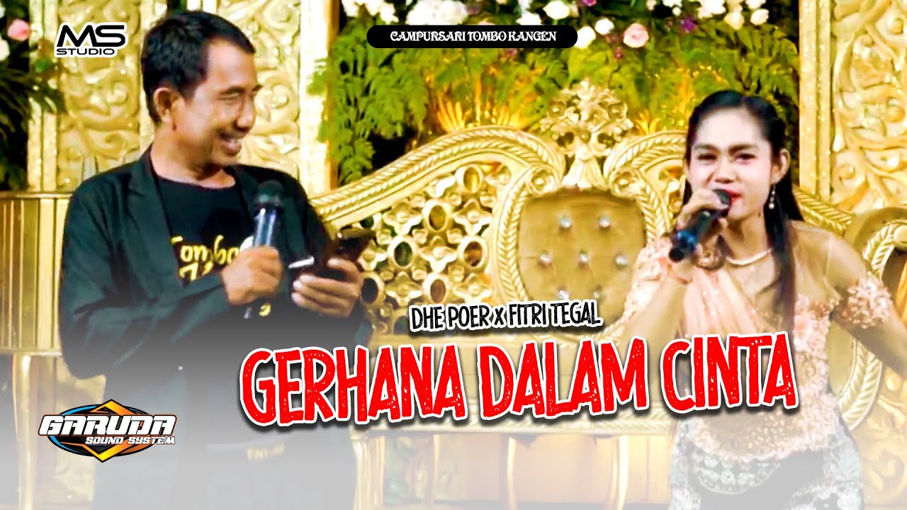 GERHANA DALAM CINTA - DHE POER x FITRI TEGAL || CS. TOMBO KANGEN ...