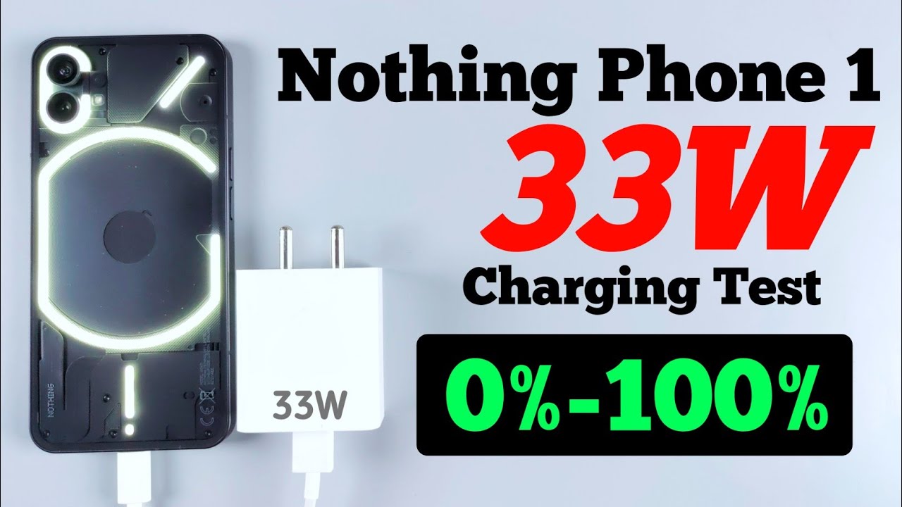Nothing Phone 1 Charging Test 33Watt Charger | 0%-100% Complete ...