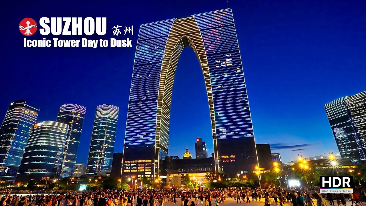 Suzhou's Gate of the Orient: A Day to Night Exploration 4K HDR - 蘇州東方之門 ...