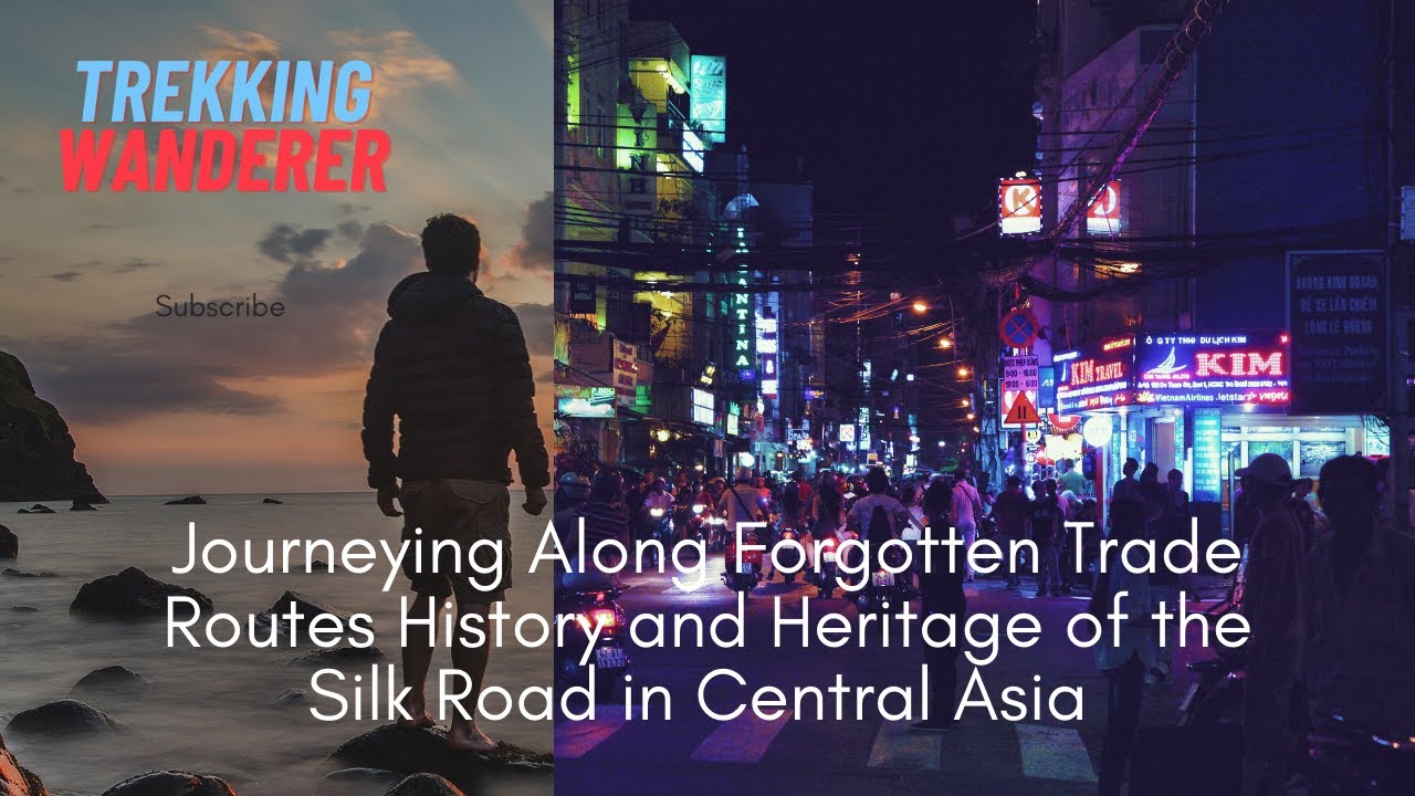 Journeying Along Forgotten Trade Routes History and Heritage of the ...