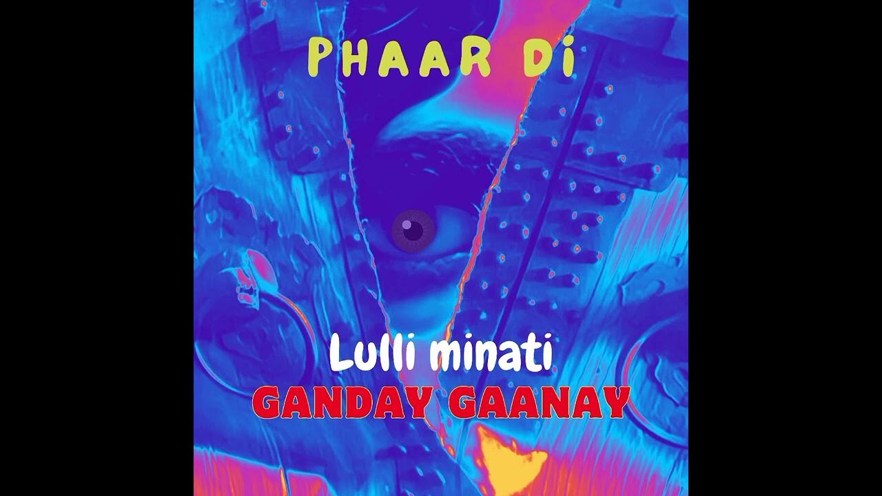 Phaar Di | Ganday Gaanay | Lulliminati - YouTube