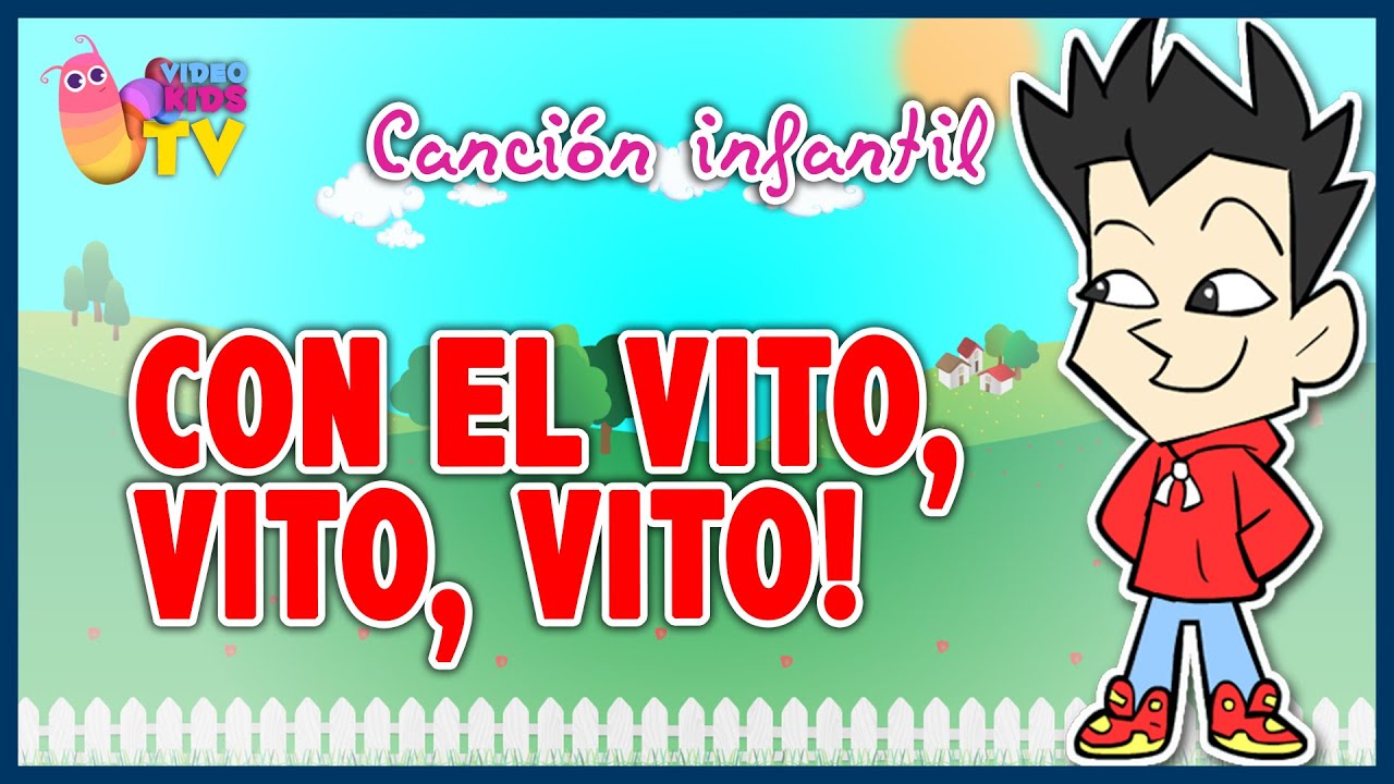 CON EL VITO, VITO, VITO ♫♪ canción infantil con dibujos animados - YouTube