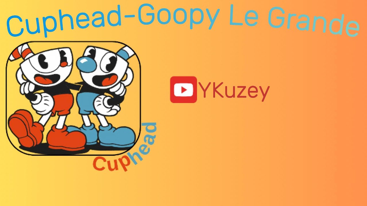Cuphead-Goopy Le Grande - YouTube