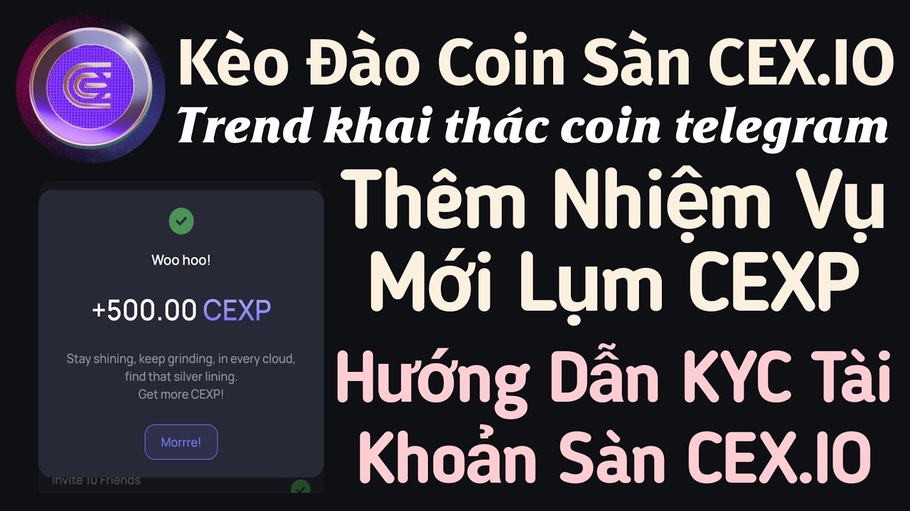 Hướng Dẫn KYC Tài Khoản Sàn CEX.IO - Kèo Đào Coin Sàn CEX.IO Thêm Nhiệm ...