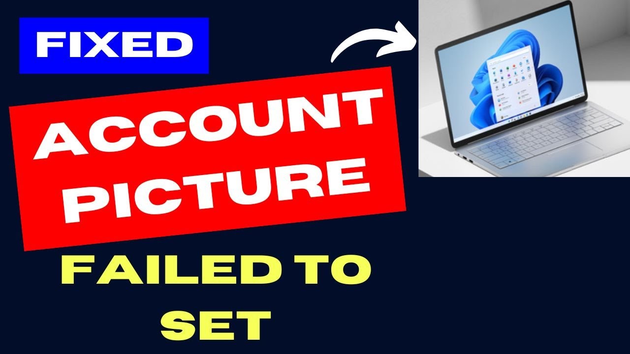 Account Picture setup Failed on Windows 11 / 10 Fixed - YouTube