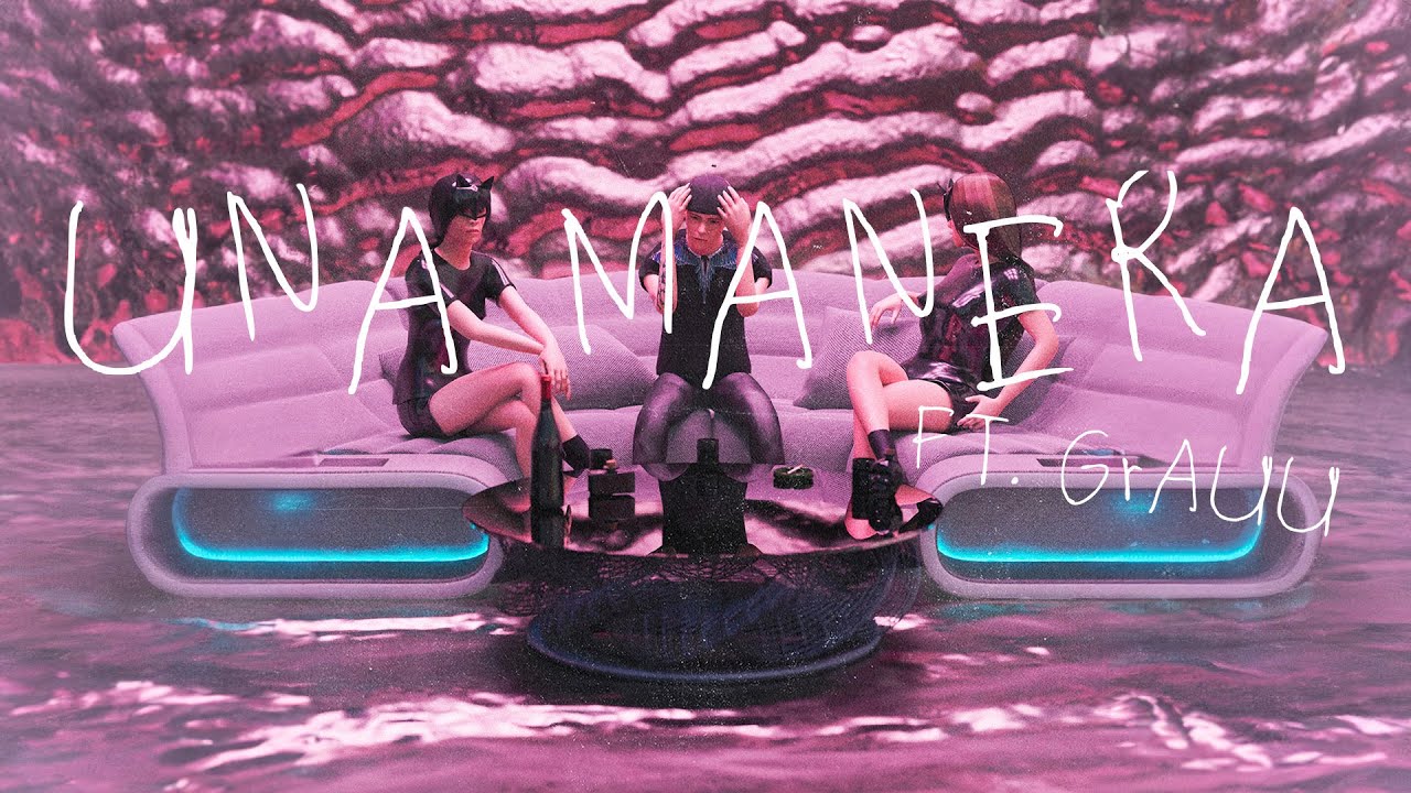 1. Una manera - MVRK, Grauu - YouTube