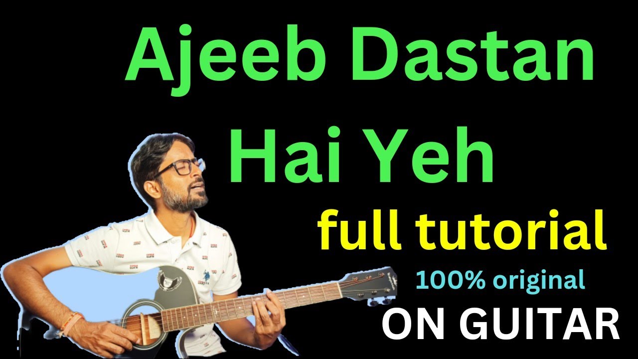 Ajeeb Dastan Hai Yeh// अजीब दास्तां है ये//100% original notes//guitar ...