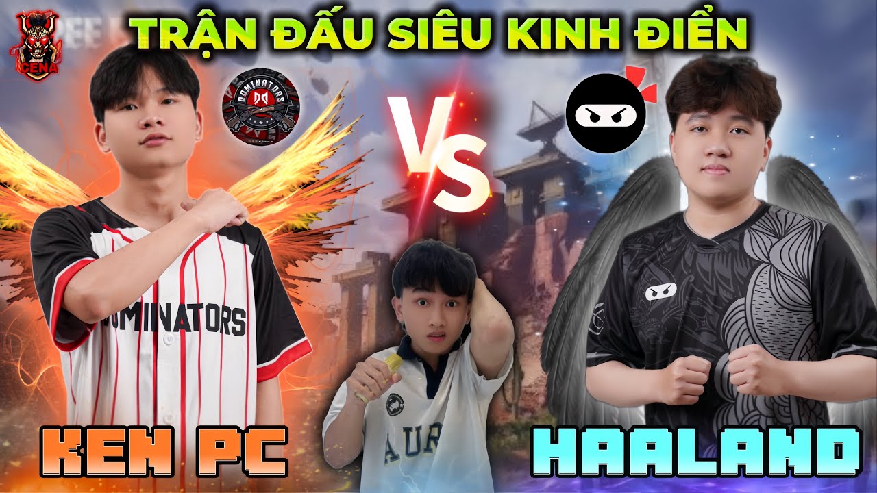 𝐅𝐑𝐄𝐄 𝐅𝐈𝐑𝐄 | Trận Đấu Kinh Điển "KEN PC Vs HAALAND", Kèo Solo Cực Kì ...