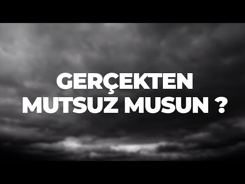 GERÇEKTEN MUTSUZ MUSUN ? l SAKER DERNEĞİ