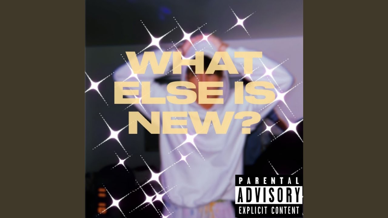 WHAT ELSE IS NEW? - YouTube