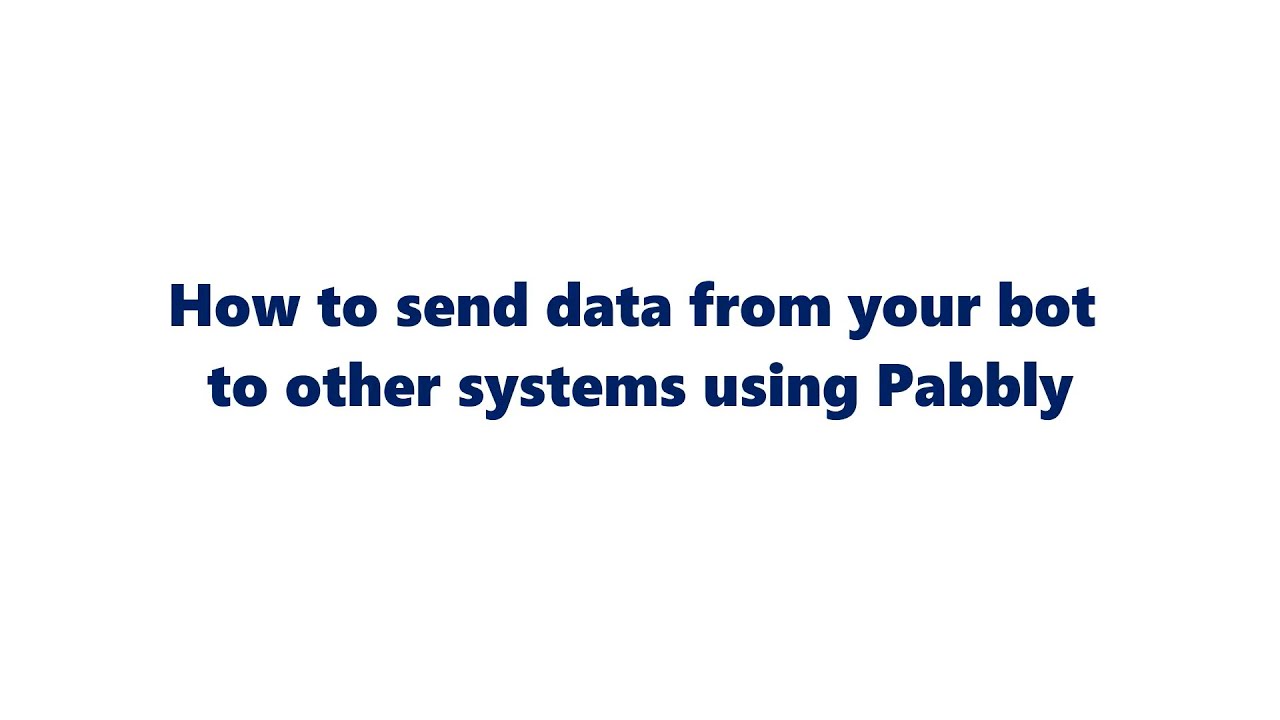 How to send data from your bot to other system using Pabbly Connect ...