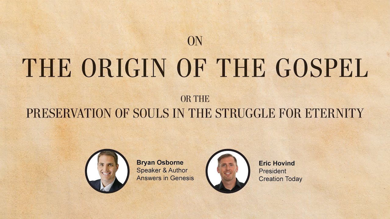 On the Origin of the Gospel | Eric Hovind & Bryan Osborne | Creation ...