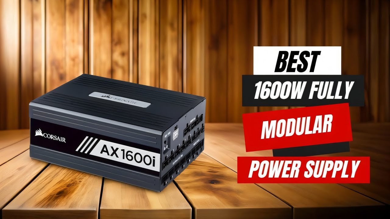 Top 5 Best 1600W Fully Modular Power Supplies | Ultimate Performance ...