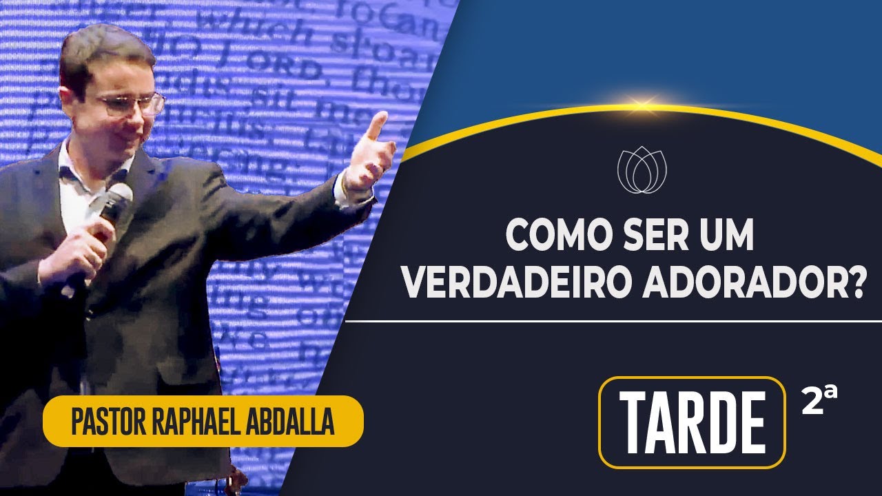 COMO SER UM VERDADEIRO ADORADOR? | Pr. Raphael Abdalla | Jornada de ...