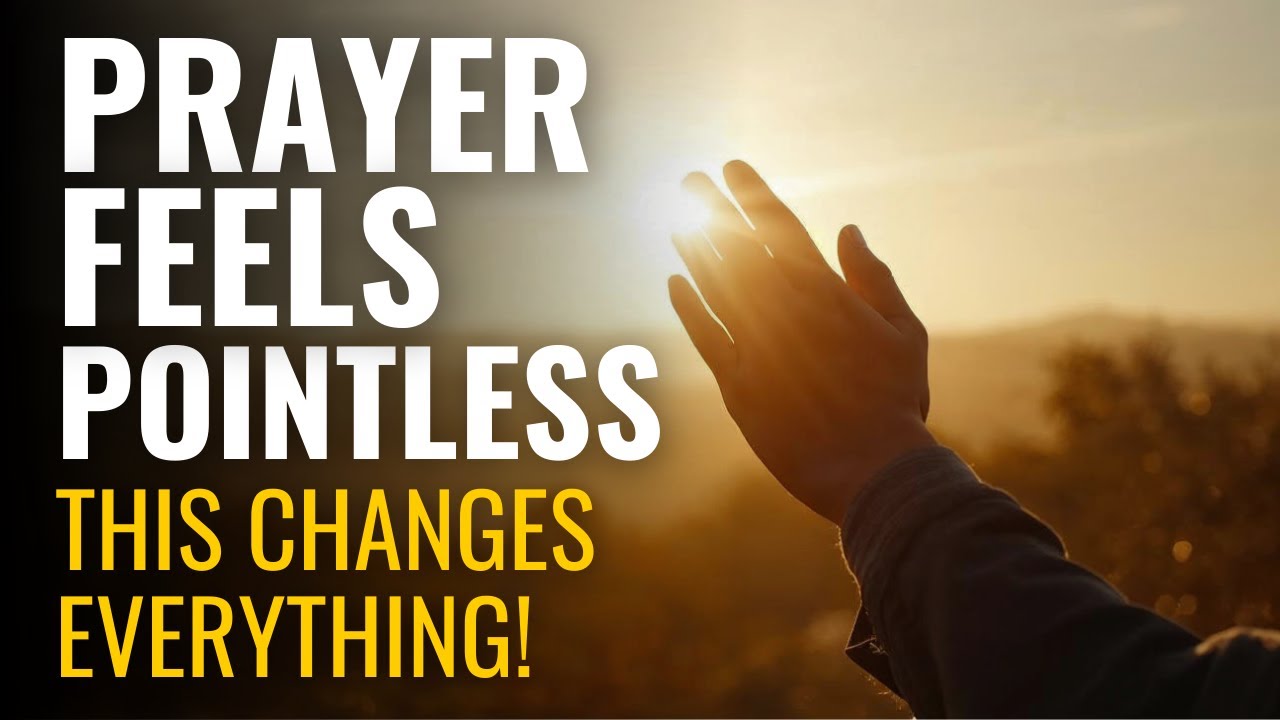 When Prayer Feels Pointless: This Biblical Truth About Its Power Will ...