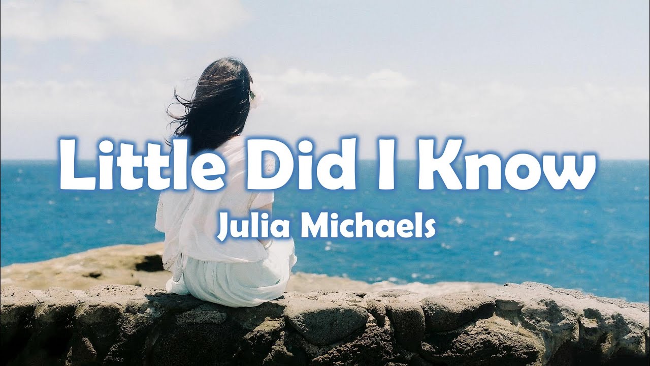 Julia Michaels - Little Did I Know (Lyrics) - YouTube