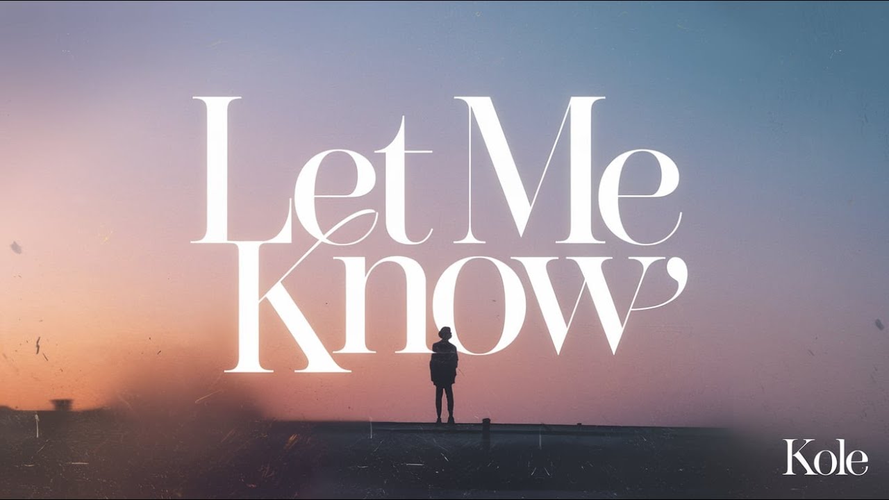 Let Me Know – Kole | Soul-Stirring Lyrical Video 🎶💔 - YouTube