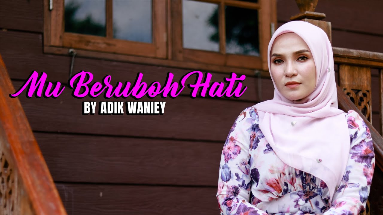 Mu Beruboh Hati - Adik Waniey ( Official Music ) - YouTube