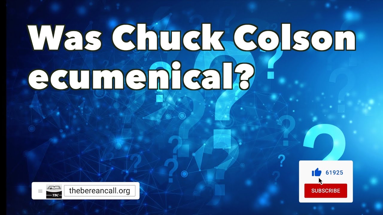 Question: Was Chuck Colson Ecumenical? - YouTube