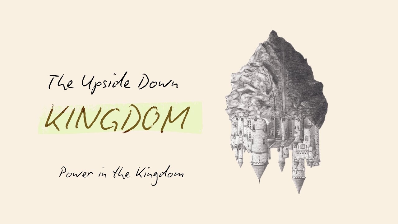 The Upside Down Kingdom - Power in the Kingdom - YouTube