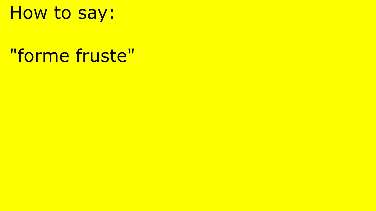 How to pronounce forme fruste - YouTube