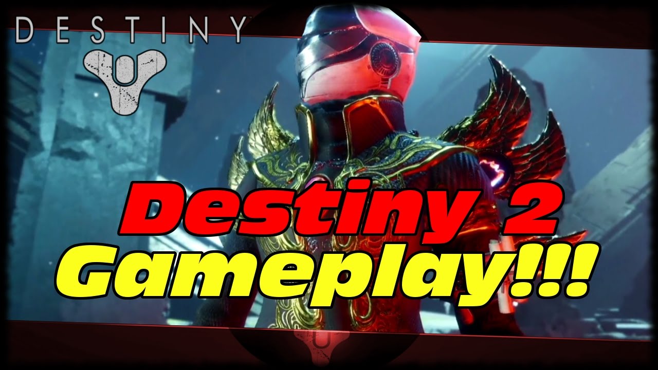 Destiny 2 Gameplay Reveal!!! First Look At Destiny 2 Gameplay!!! (First ...