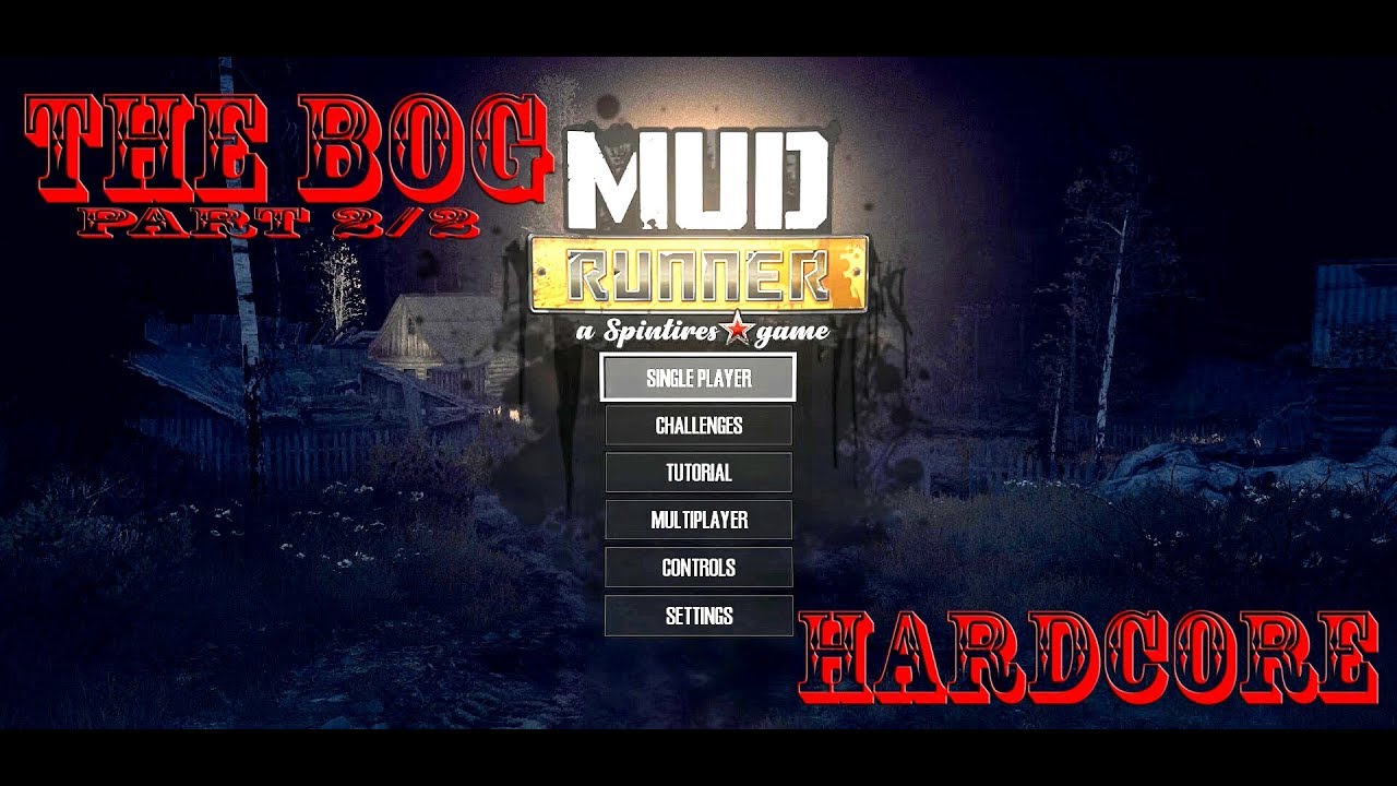 Spintires Mud Runner Console THE BOG HARDCORE Mode Part 2/2 - YouTube