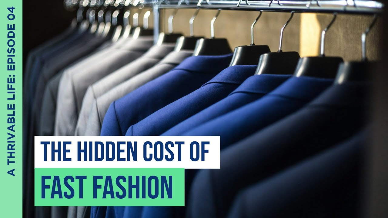 The Hidden Cost of Fast Fashion | A Thrivable Life Podcast | Episode 04 ...