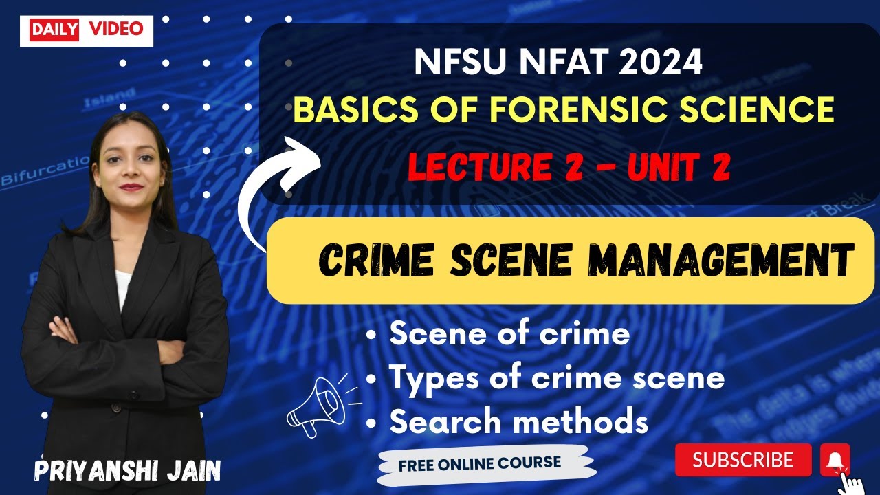 Lecture 2 Crime Scene Management NFAT NFSU 2024 | Basics of Forensic ...