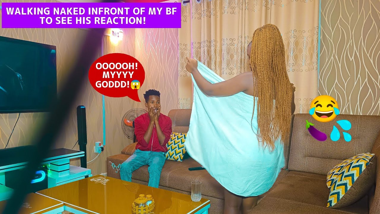 Walking Nakéd🍆💦 Infront of my Boyfriend😱 to See his Reaction! Karibu ...