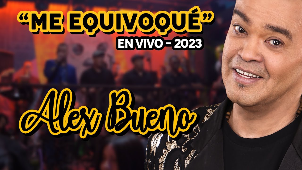 ALEX BUENO EN VIVO 2023 - ME EQUIVOQUÉ - YouTube