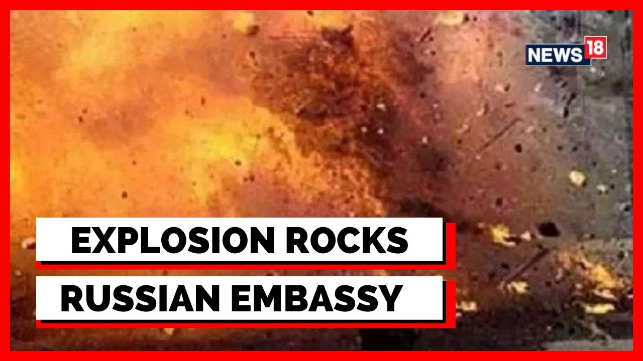 Kabul Blast Today | Blast Outside Russian Embassy In Kabul: Source ...