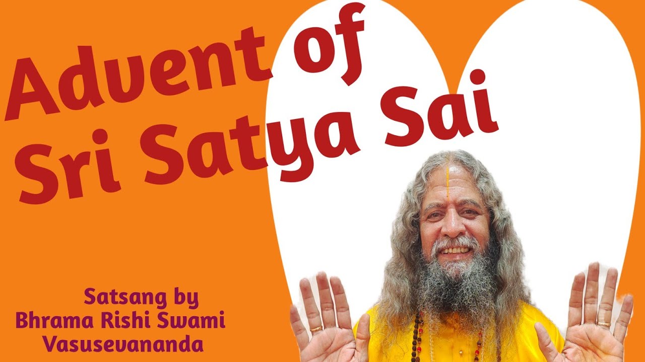 Advent of Sri Satya Sai, Satsang by Bhrama Rishi Swami Vasusevananda ...