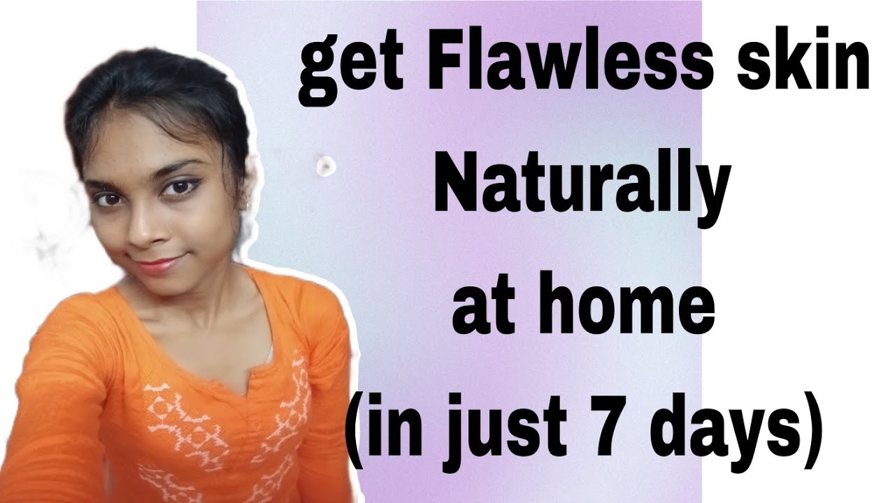 get Flawless skin naturally at home in just 7 days - YouTube