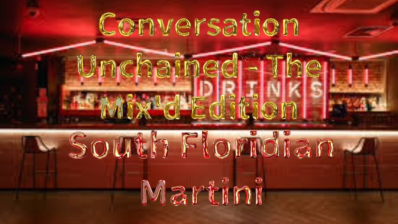 🍸 Conversation Unchained - The Mix’d Edition: South Floridian Martini 🍸 ...