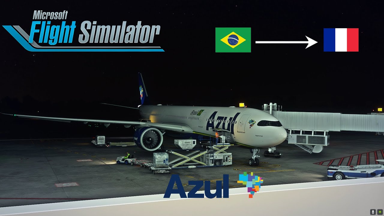 Campinas – Viracopos (SBKP) to Paris (LFPO) A330-900 | MSFS FS2020 AZUL ...